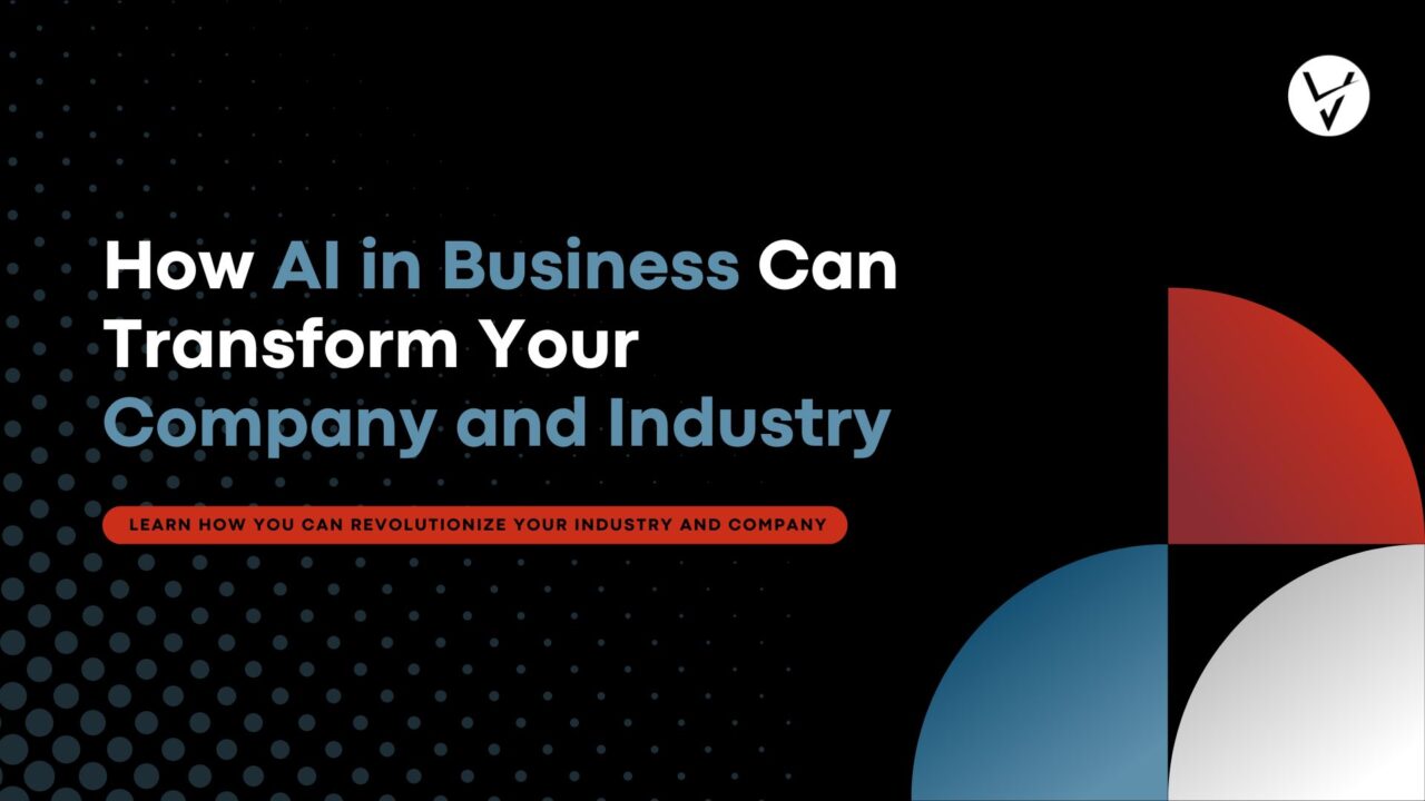 How AI in Business Can Transform Your Company and Industry